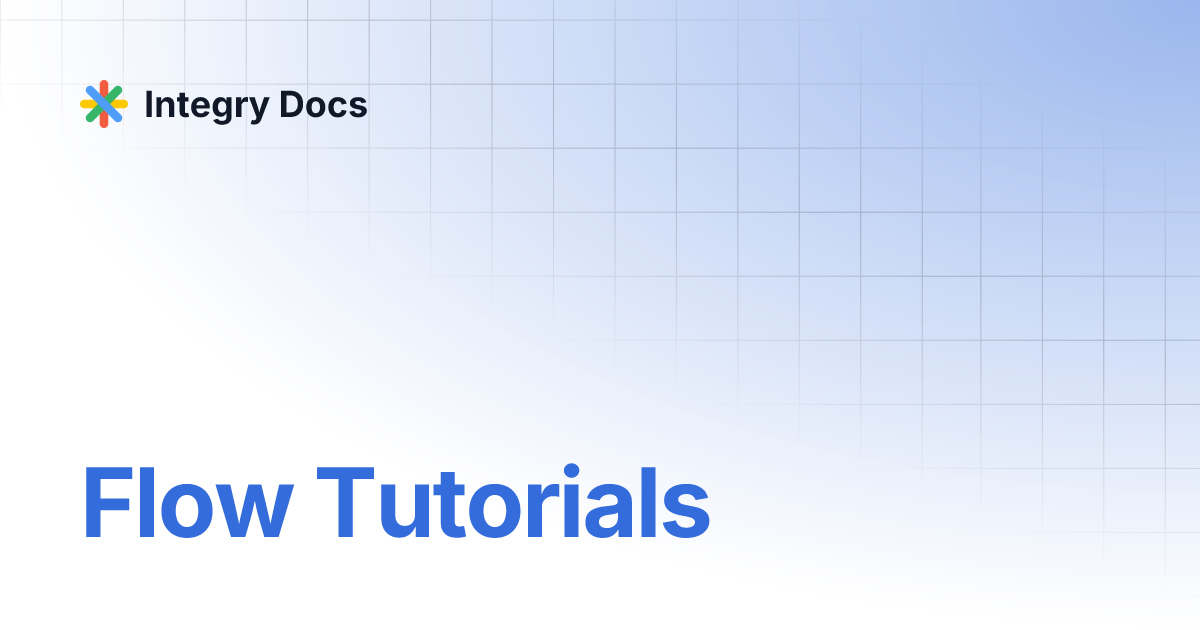Flow Tutorials | Integry Docs