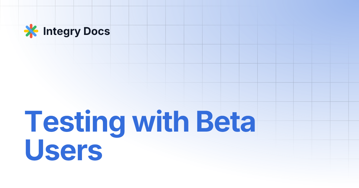 Testing with Beta Users | Integry Docs
